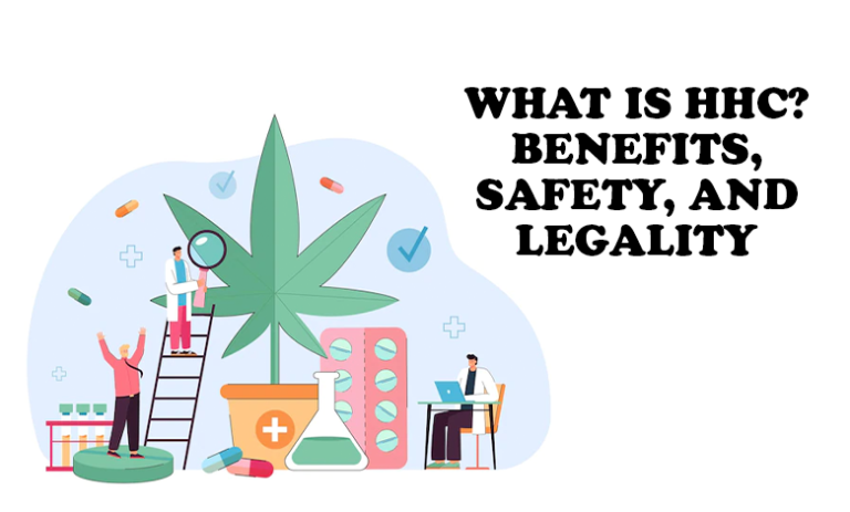 What is HHC? Benefits, Safety, and Legality