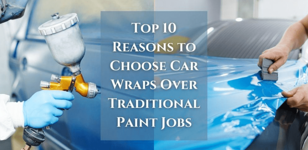 Top 10 Reasons to Choose Car Wraps Over Traditional Paint Jobs ...